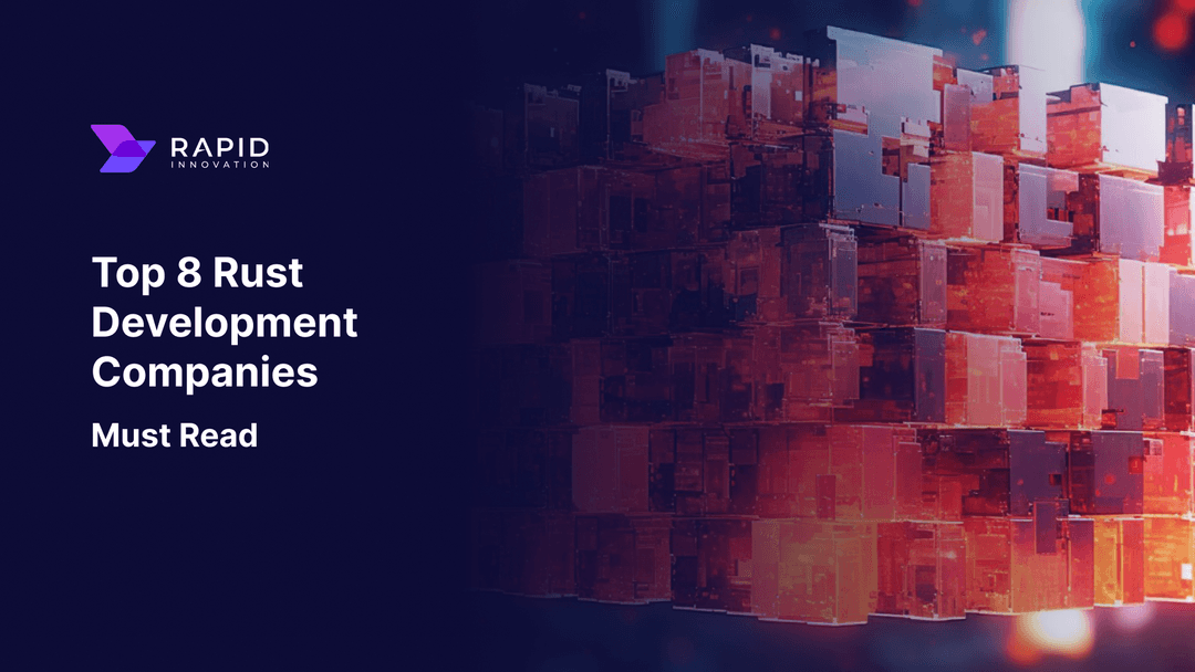 Top 8 Rust Development Companies: Expert Selection Guide